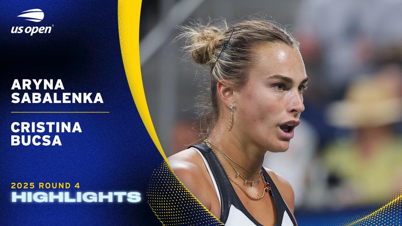 Sabalenka vs. Bucsa, Round 4 - US Open Highlights & Features | Official Site of the 2025 US Open ...